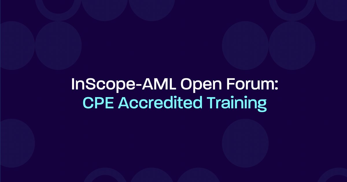InScope-AML Open Forum – CPE Accredited AML Training | InScope-AML